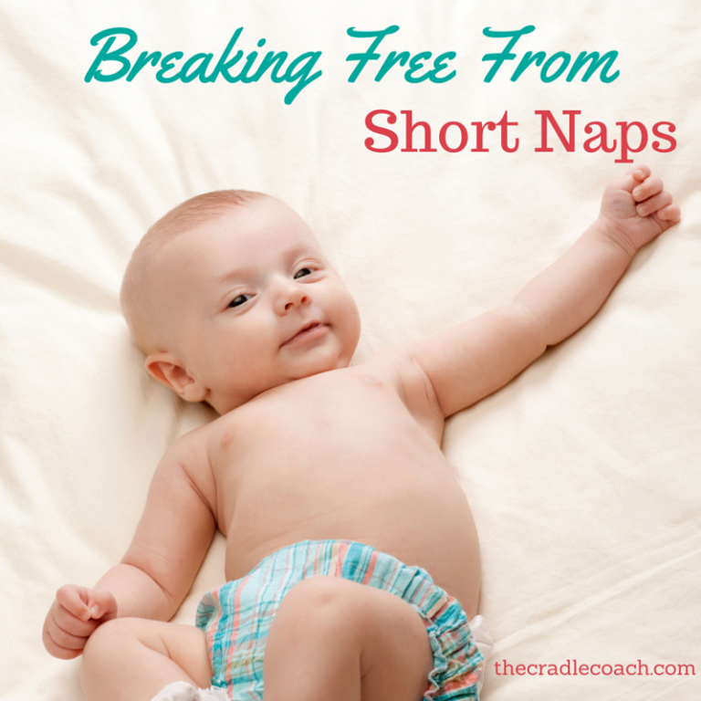 Breaking Free of the Short Nap - Pediatric Sleep Coach - The Cradle Coach
