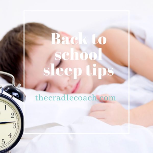 Back to School Sleep Tips - Pediatric Sleep Coach - The Cradle Coach